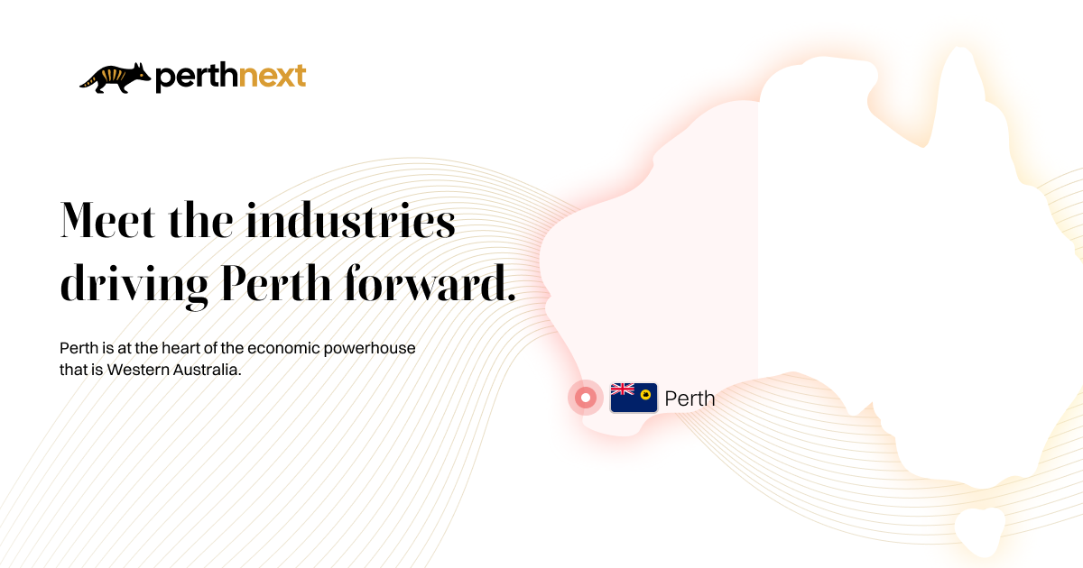 PerthNext | Spotlight on the Industries and Businesses of Western Australia